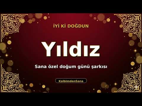 İyi Ki Doğdun Yıldız 🎵 Kişiye Özel Doğum Günü Şarkısı | KalbimdenSana