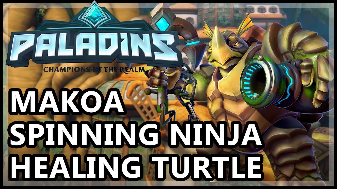 Paladins Makoa Gameplay - SPINNING NINJA HEALING TURTLE - Paladins ...