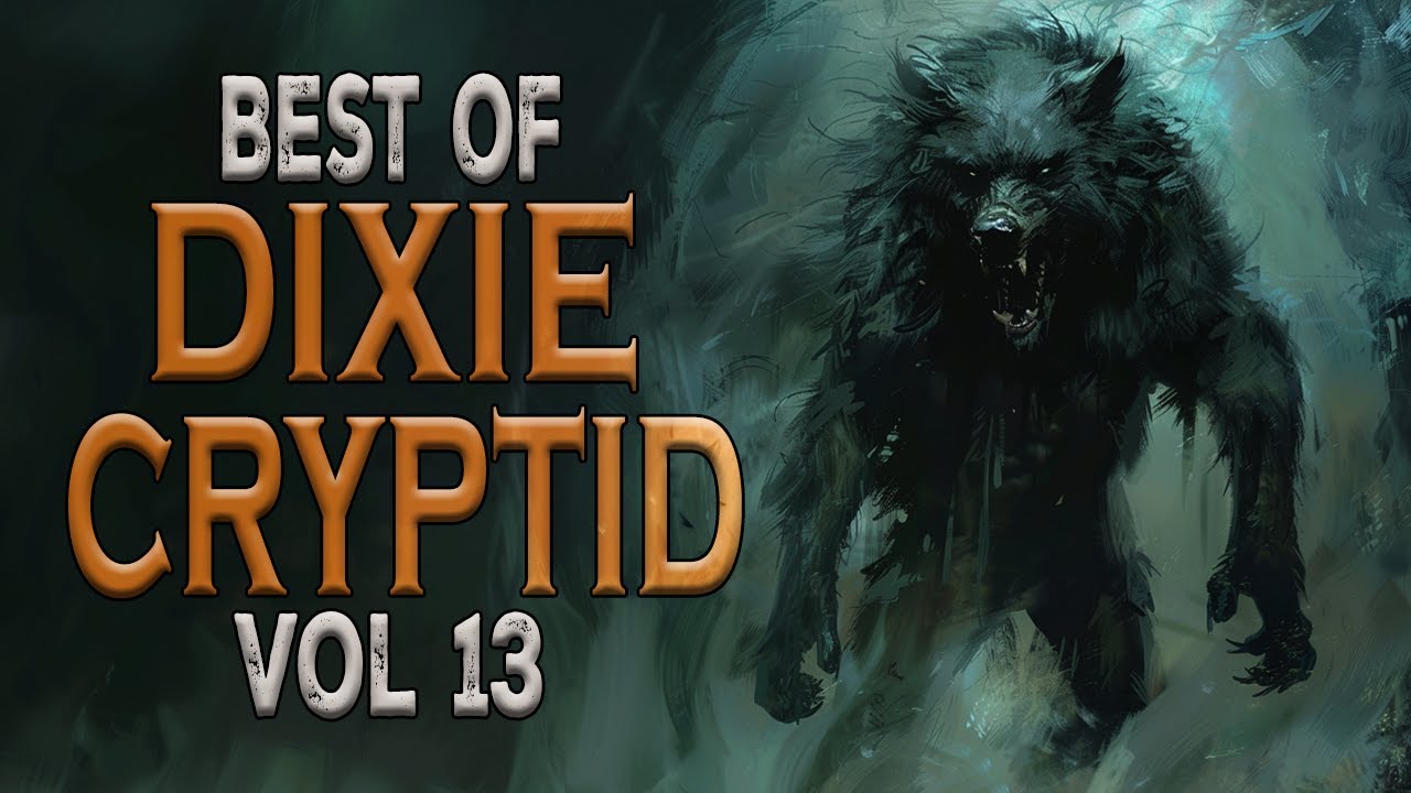 Best of Dixie Cryptid Vol 13 Bigfoot Dogman Paranormal Stories - YouTube