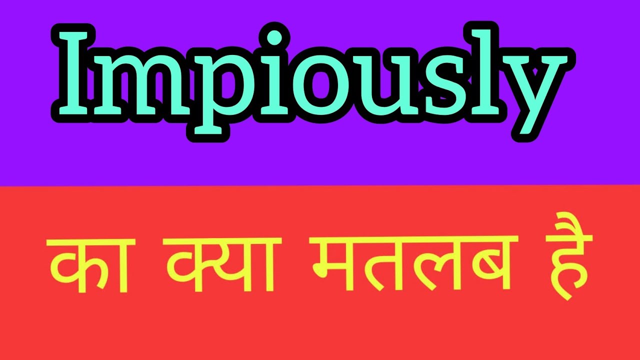 Impiously ka matlab kya hota hai | Impiously meaning in hindi - YouTube