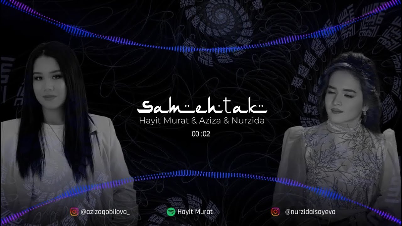 Aziza Qobilova & Nurzida Isayeva & Hayit Murat - Samehtak (original Mix