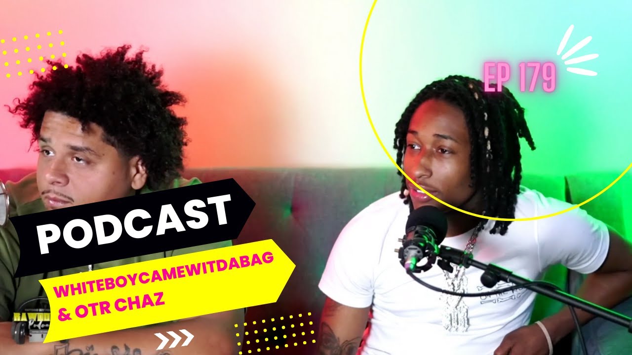 RAWDOPE% PODCAST EP - 179 | The WhiteboyCameWitDaBag & OTR Chaz ...
