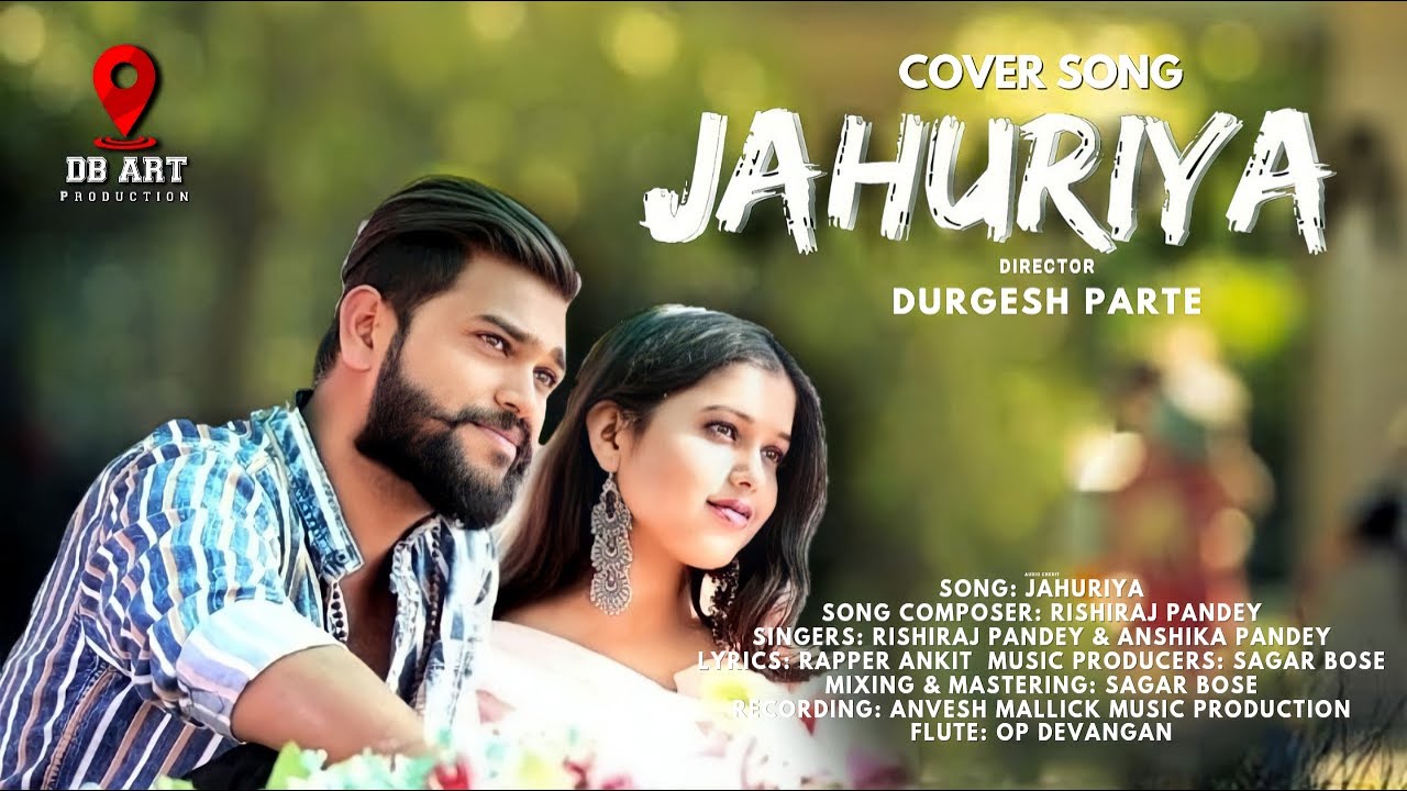 JAHURIYA || COVER VIDEO ALBUM || DB ART PRODUCTION || RISHIRAJ PANDEY ...