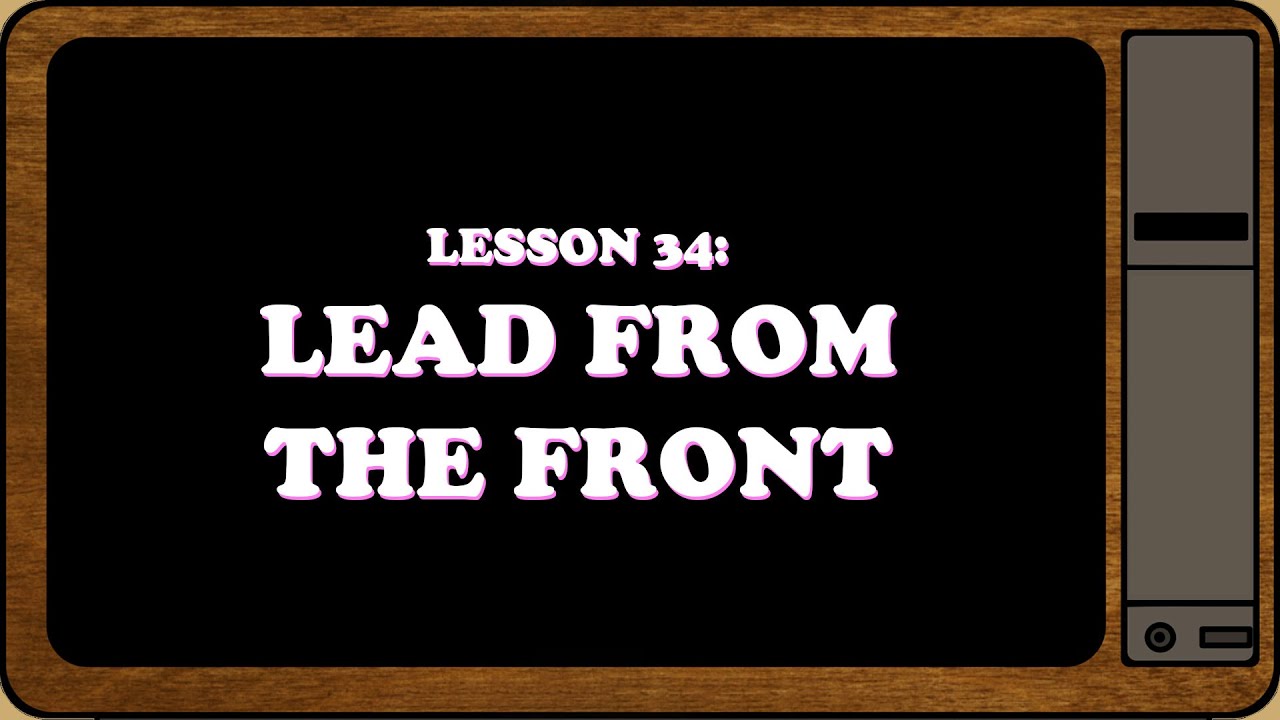 Lesson 34: Lead From The Front - YouTube