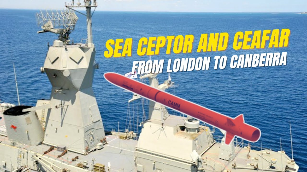 Sea Ceptor and CEAFAR: Britain and Australia’s New Air Defence Wall ...