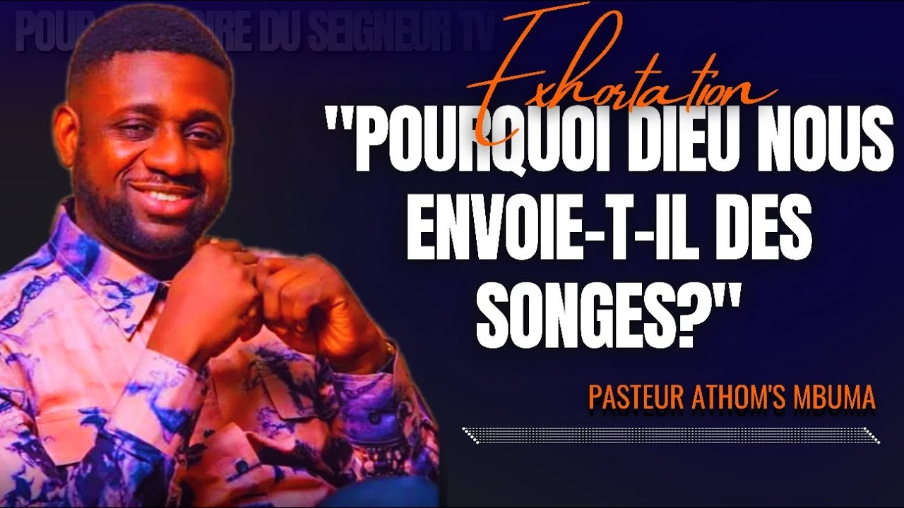 🎤POURQUOI DIEU NOUS ENVOIE-T-IL DES SONGES? |PASTEUR ATHOM'S MBUMA |EXHORTATION |PRÉDICATION ...