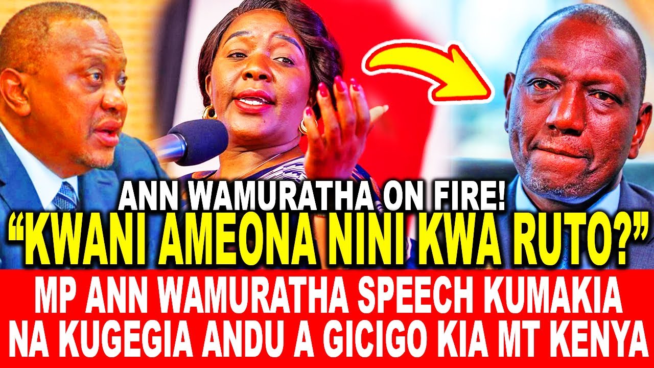 MP ANN WAMURATHA SPEECH KUMAKIA NA KUGEGIA ANDU A GICIGO KIA MT KENYA ...