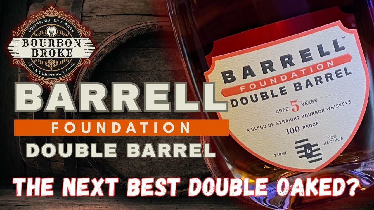 Barrell Foundation Double Barrel | Is It The Best New Double Oaked ...