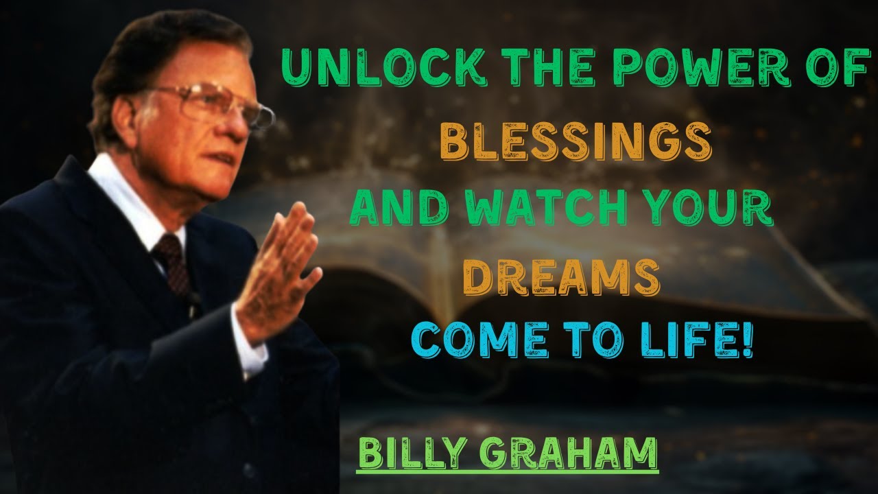 Billy Graham 2025 - Unlock the Power of Blessings and Watch Your Dreams ...