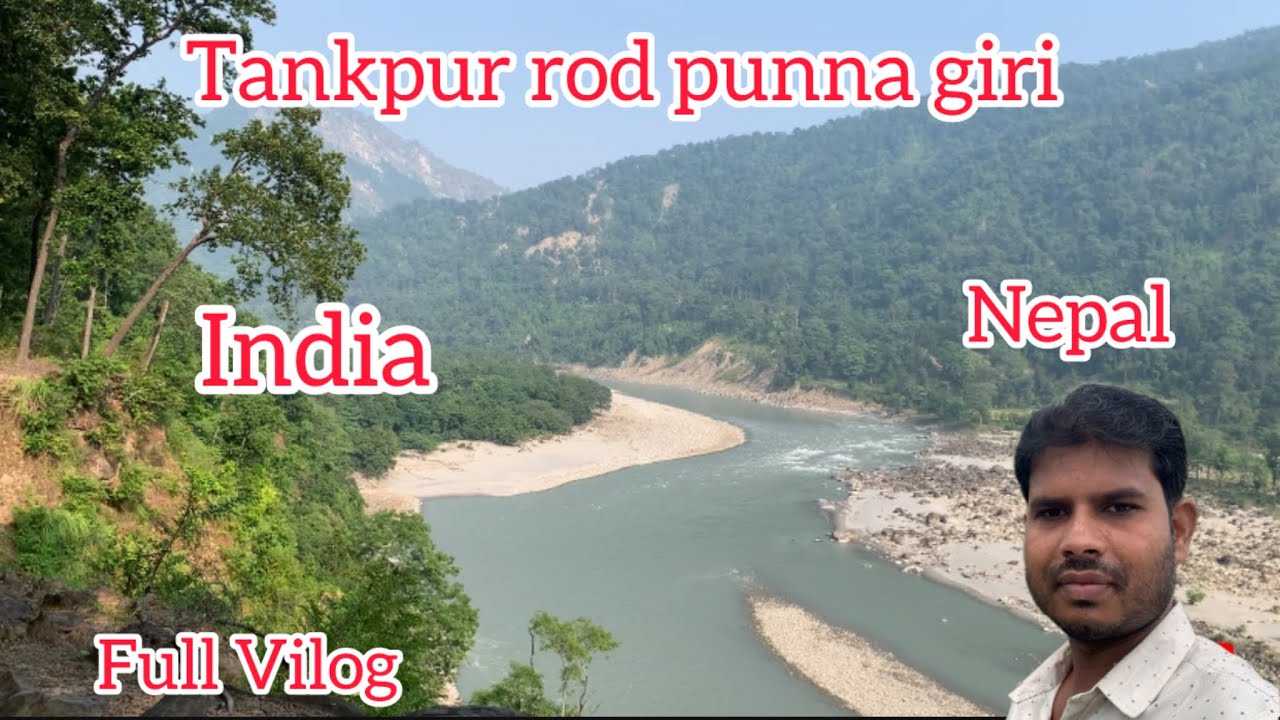 Tankpur rod punna giri / India/nepal/ full Vilog #trending #altafansari ...