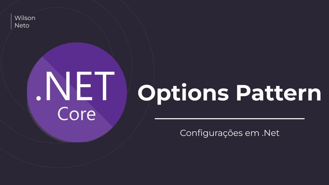 Options Pattern - Trabalhando com configurações em .Net - YouTube