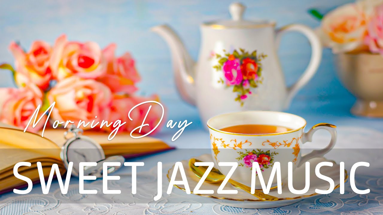 Sweet Jazz ☕ Relaxing Cup of Tea with Jazz & Bossa Nova Music is full ...