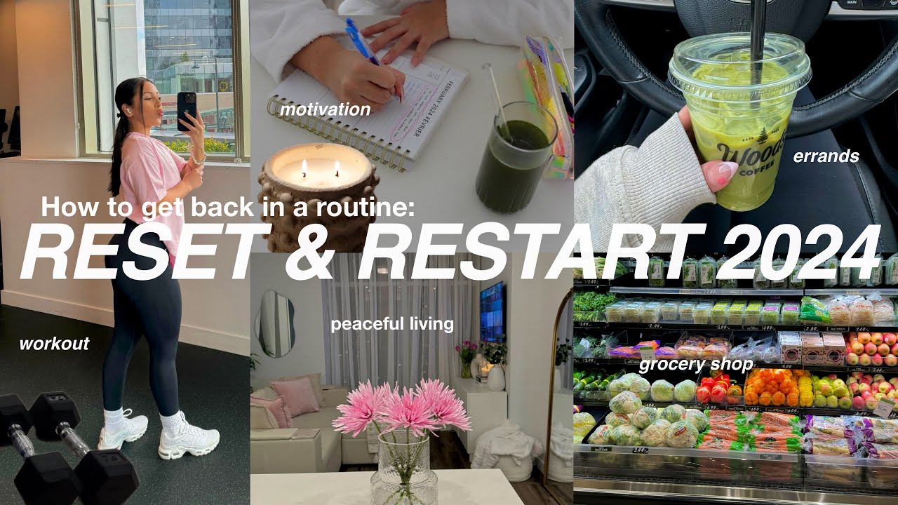 RESET & RESTART 2024🌱 how to get back in routine, become your BEST self ...