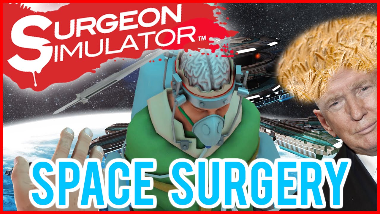 Surgeon Simulator | Space Surgery | Order of Donald Trump - YouTube