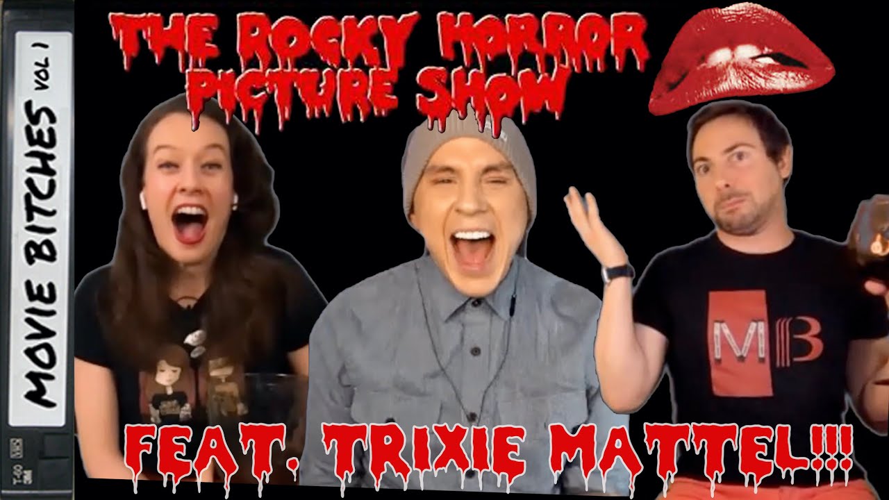 Rocky Horror Picture Show Feat. TRIXIE MATTEL! | MovieBitches Retro ...