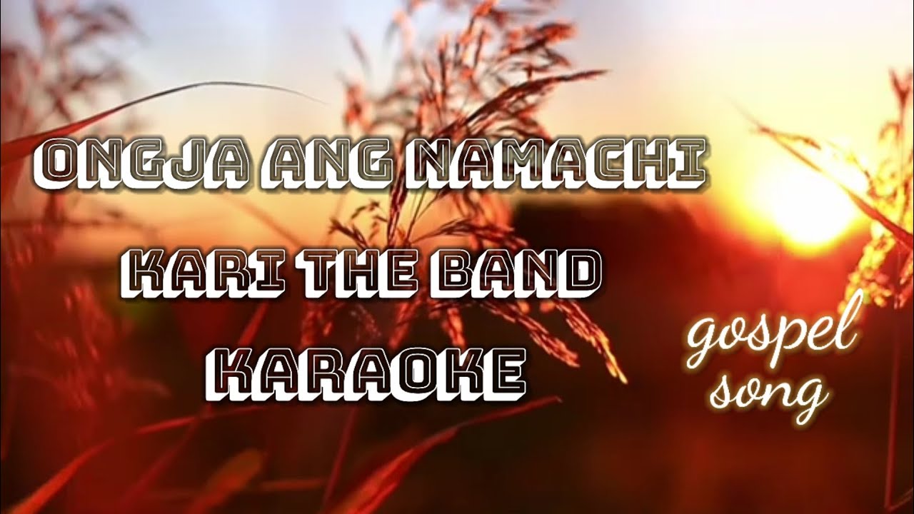 ONGJA ANG NAMACHI // KARAOKE || NEW GARO GOSPEL SONG_ 2023 - YouTube