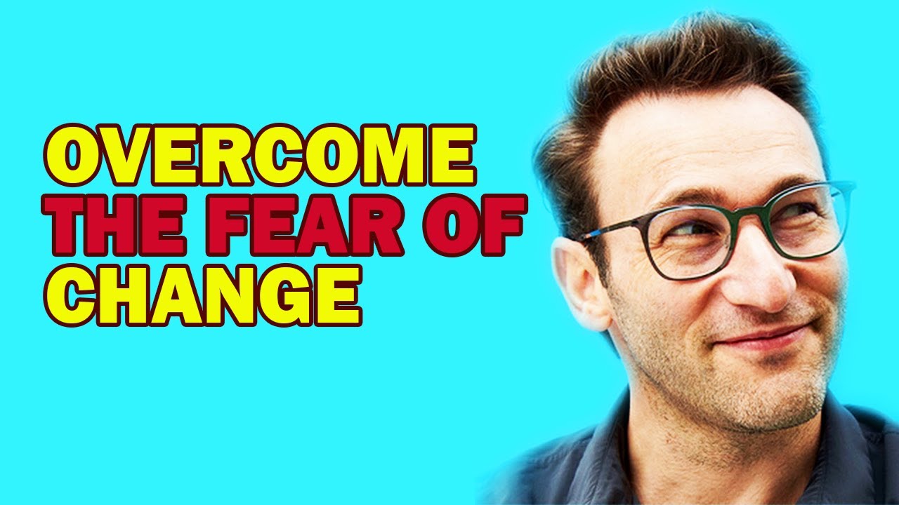How to overcome the fear of CHANGE? ft.Simon Sinek - YouTube