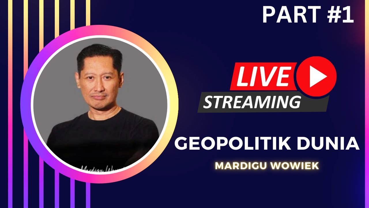 🔴 LIVE BOSSMAN MARDIGU PART 1 GEOPOLITIK DUNIA | LIVE MARDIGU WOWIEK ...