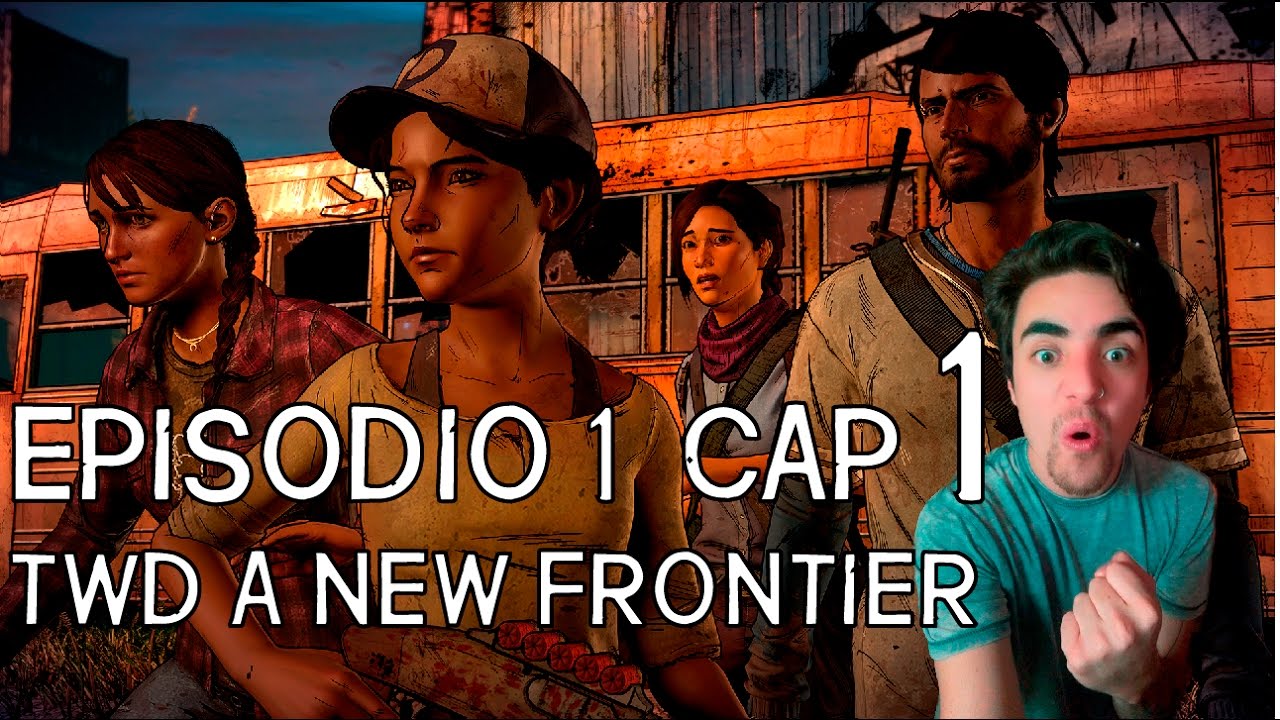 Un nuevo comienzo! | TWD A NEW FRONTIER | EPISODIO 1 parte 1 - YouTube