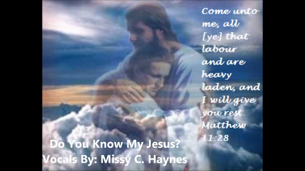 Do You Know My Jesus Wmv Youtube