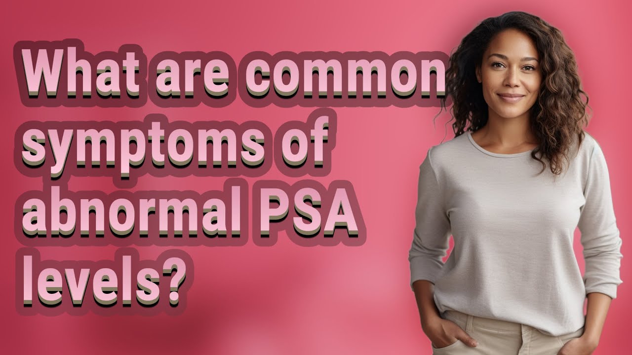 What are common symptoms of abnormal PSA levels? - YouTube