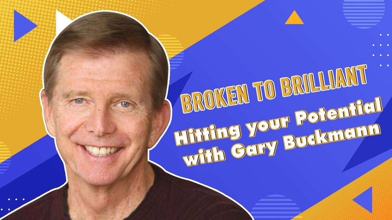 Broken to Brilliant: Hitting your Potential with Gary Buckmann - YouTube
