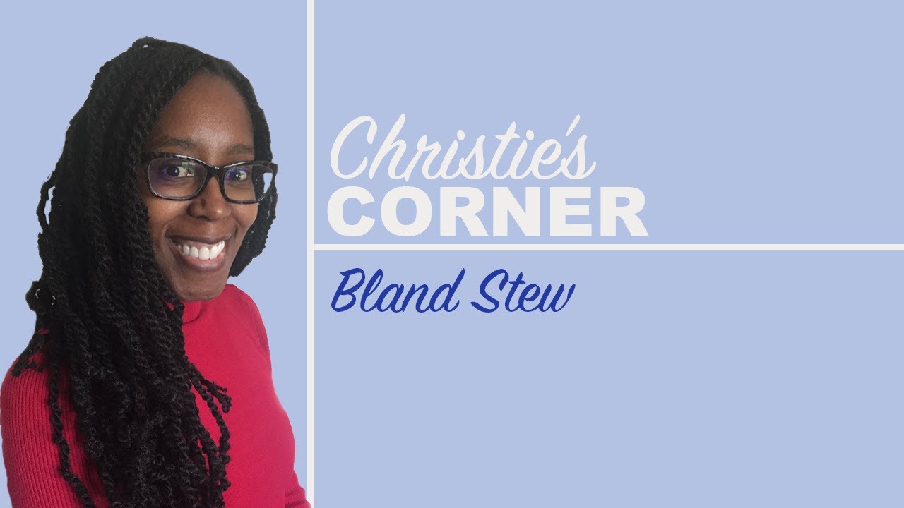 Christie's Corner: Bland Stew - YouTube