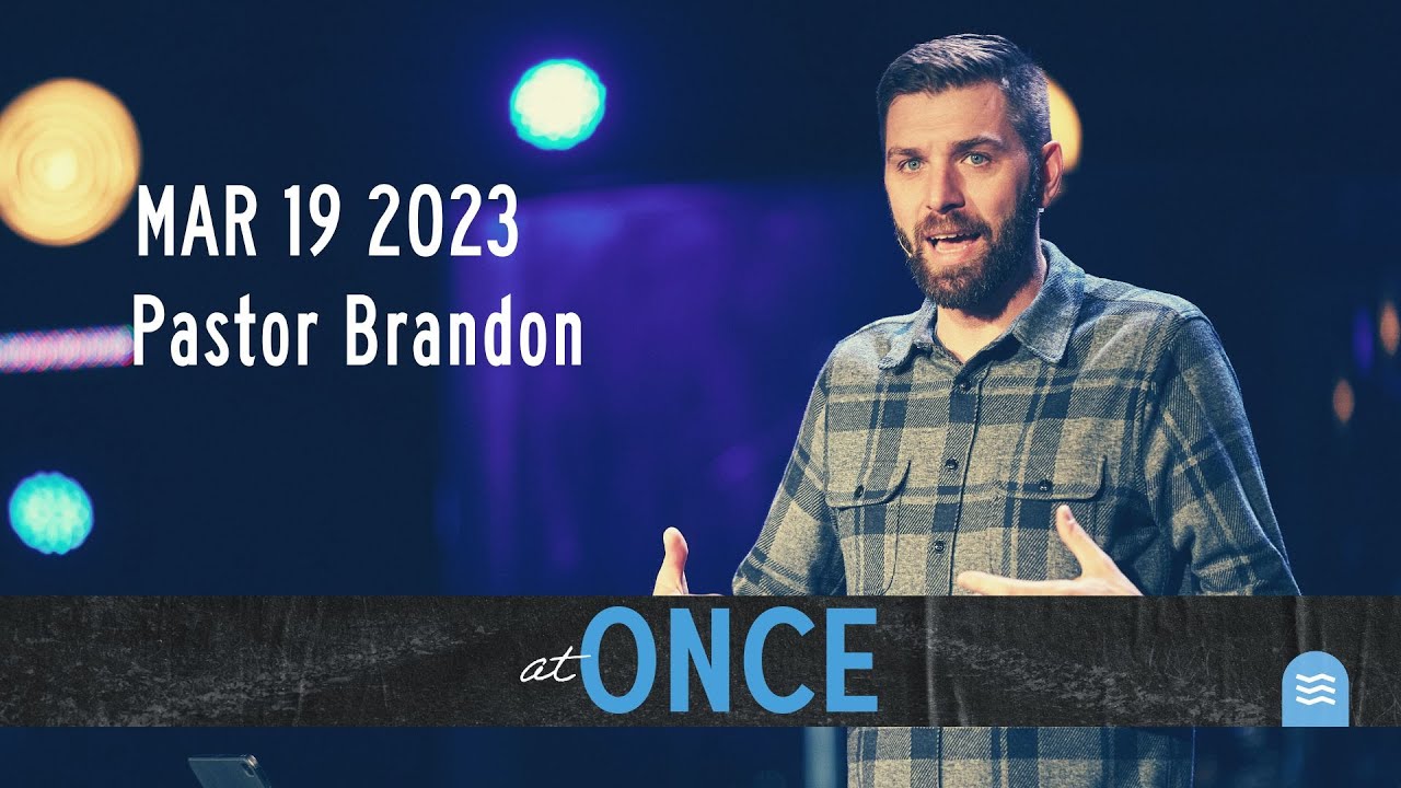 At Once | Sunday, March 19 | Pastor Brandon Liebe - YouTube