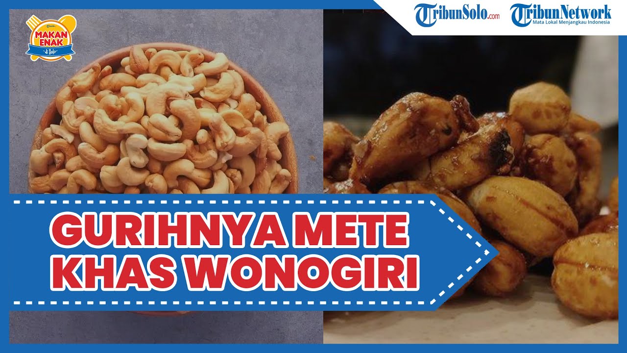 Kuliner Enak di Solo: Gurihnya Mete Khas Wonogiri, Banyak Pilihan Rasa ...