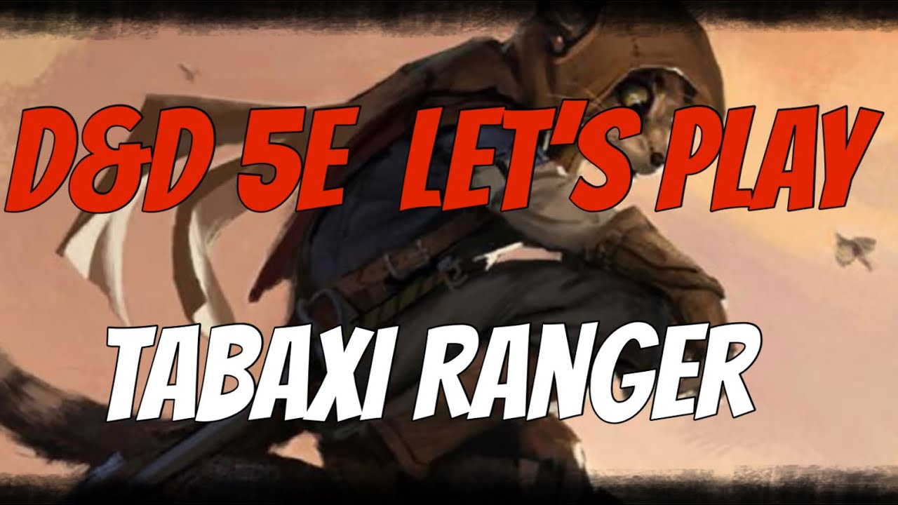 D&D 5e Let's Play a Tabaxi Ranger - Build and RP Tips - YouTube