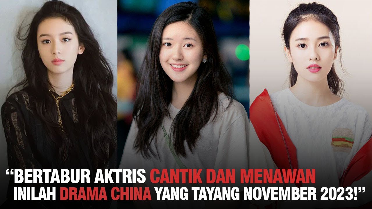 Mulai Zhao Lusi, Bai Lu dan Zhou Ye, Inilah Drama China Yang Tayang November 2023 - YouTube