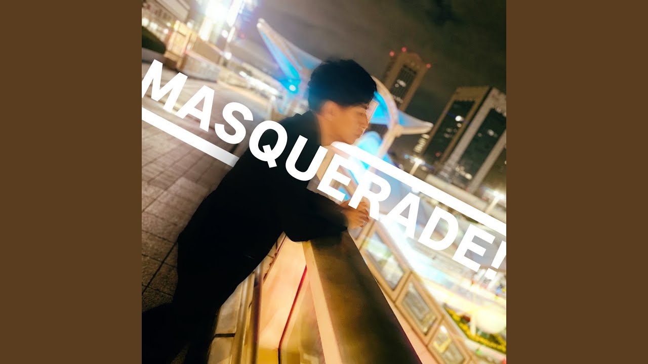 MASQUERADE! - YouTube
