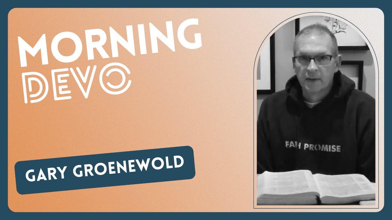 Morning Devotional l Gary Groenwald // Greater Grace Church - - Bible ...