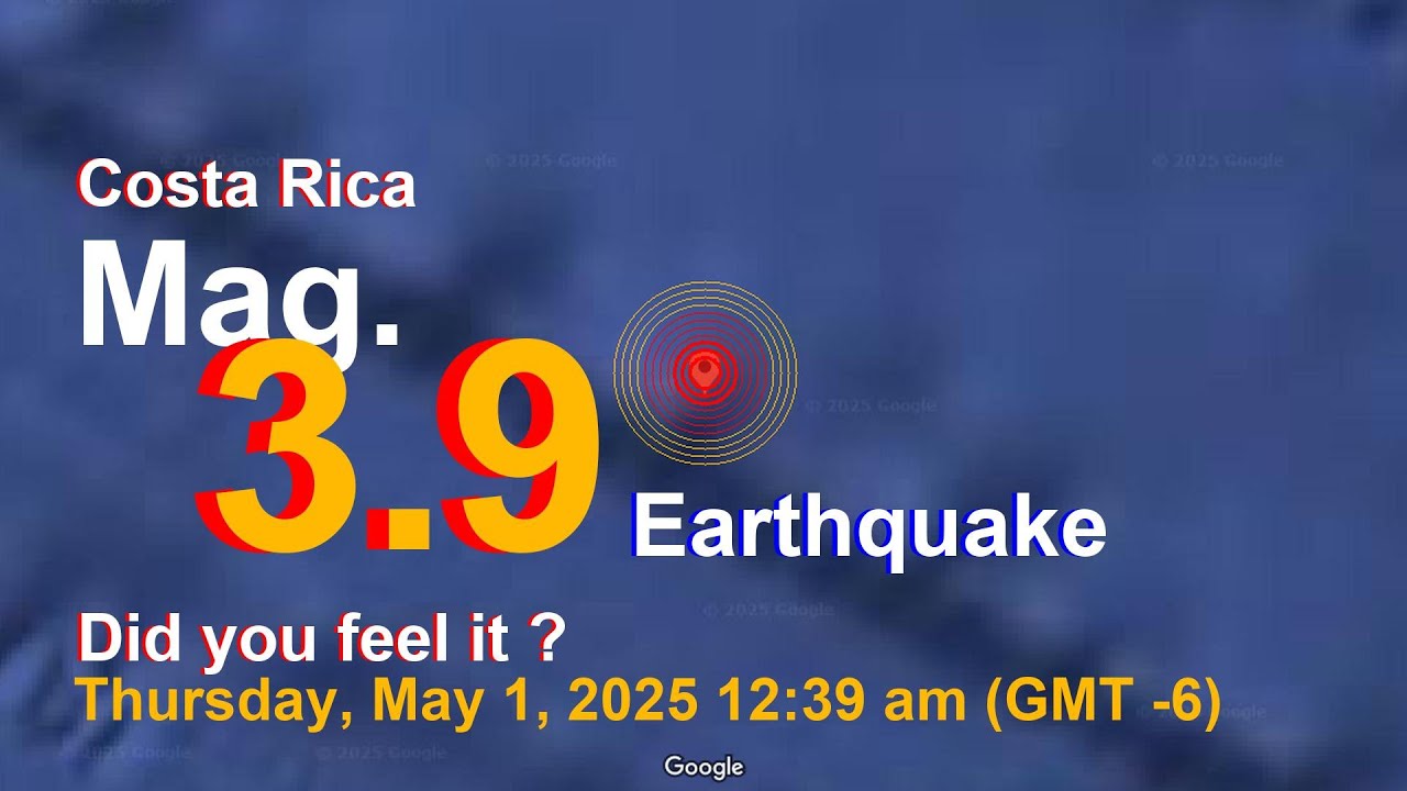 Earthquake Costa Rica on Thursday, May 1, 2025, at 12:39 am (GMT -6 ...