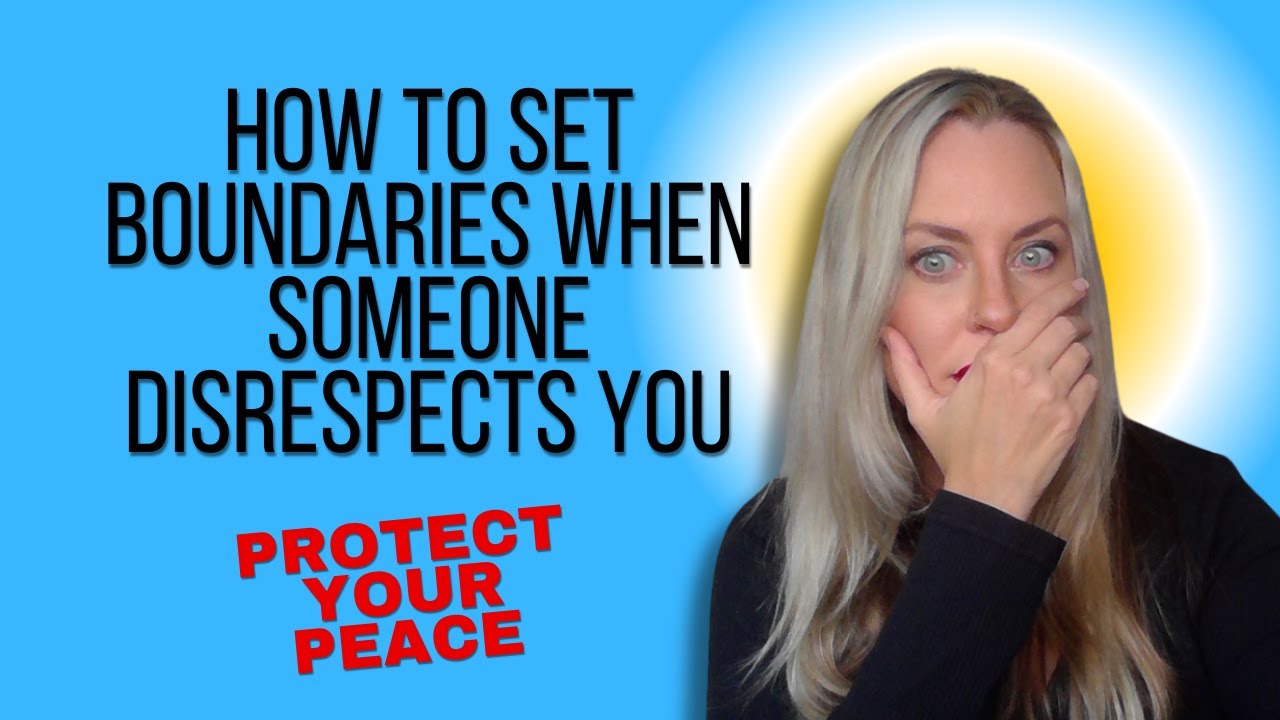 How to Set Boundaries When Someone Disrespects You: Protect Your Peace ...