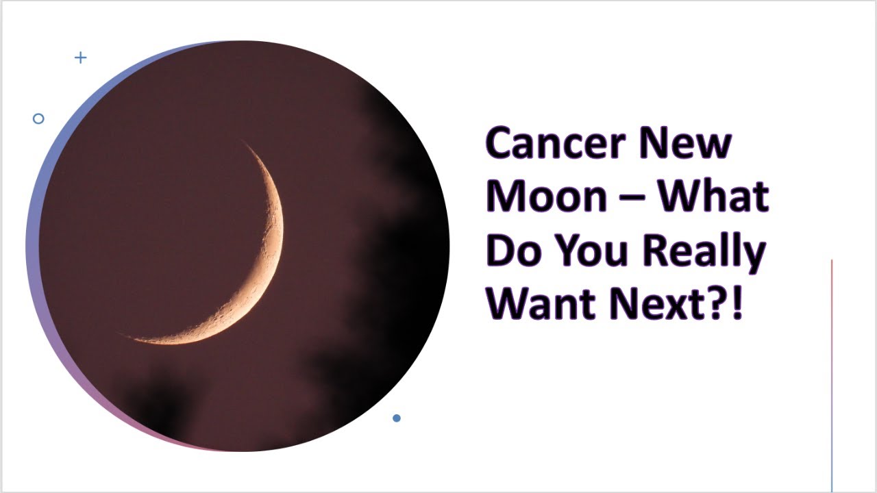 Cancer New Moon - What You Really Want - New Moon Meditation - General ...