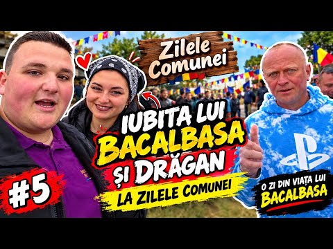 Iubita lui Bacalbasa și Dragan la zilele comunei | O zi din viața lui Bacalbasa #5 