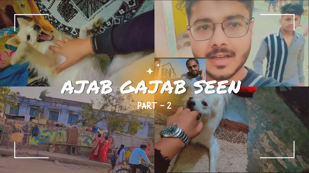 AJAB GAJAB SEEN PART 2 IN GAURICHAK #vlog - YouTube