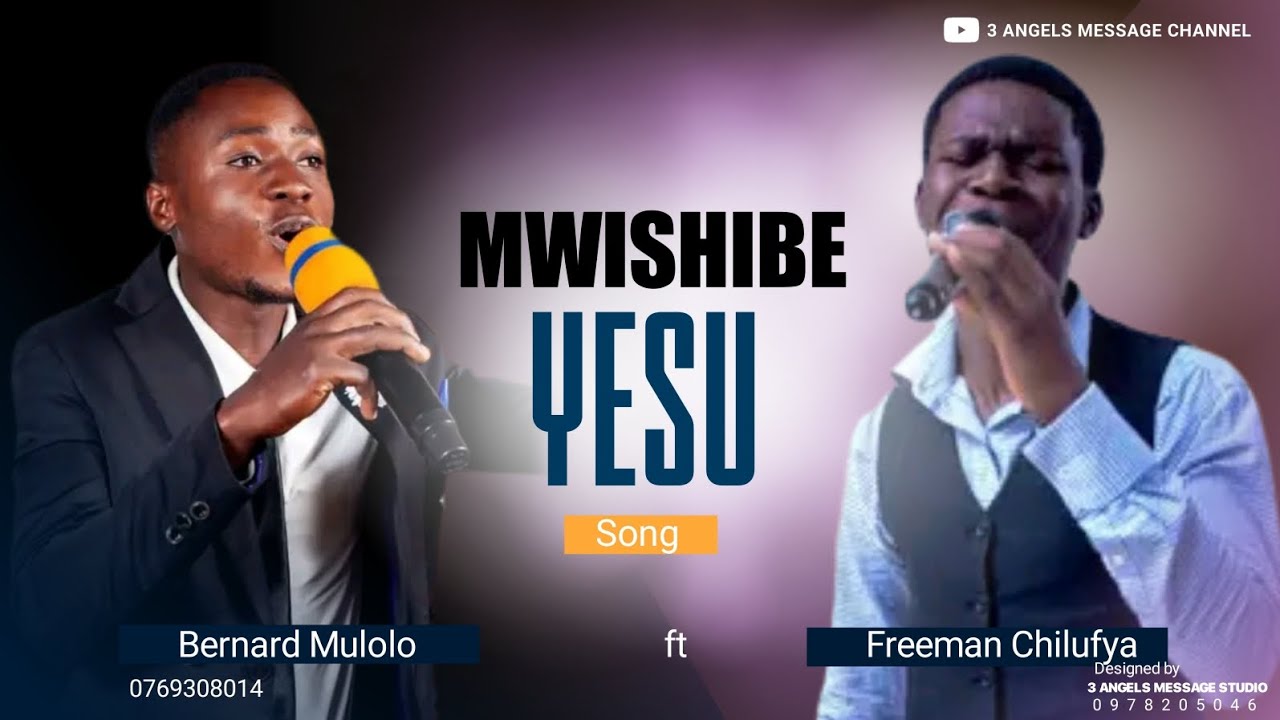 Mwishibe Yesu _ Bernard Mulolo ft Freeman Chilufya _ Graphics by 3 ...