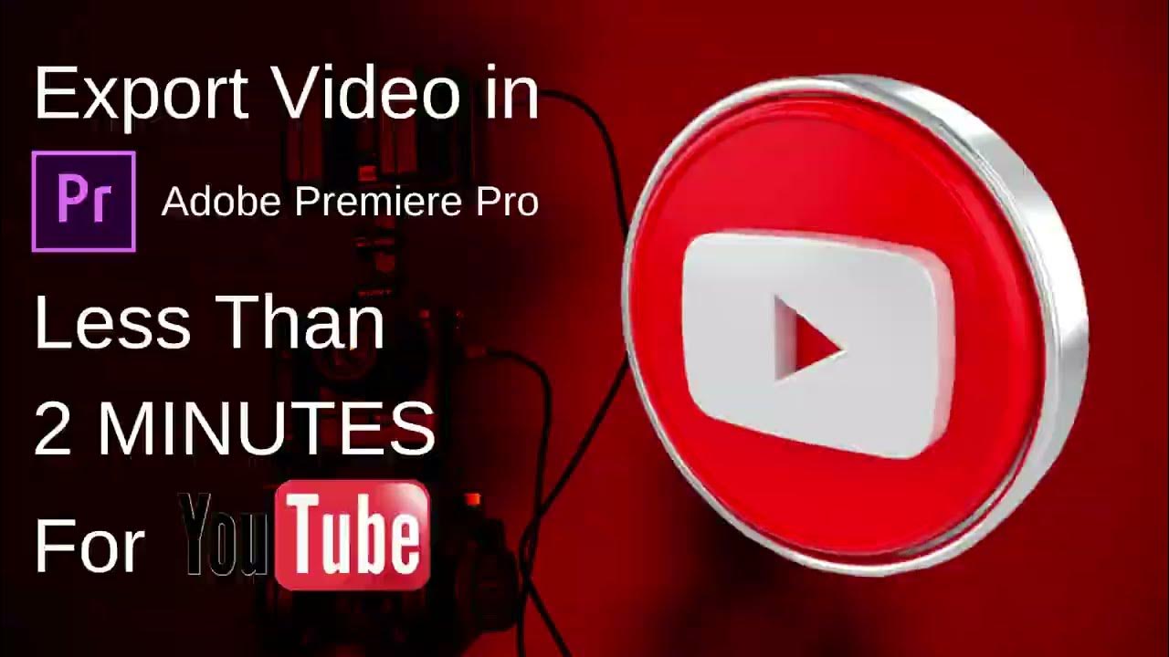 How do I export a video to Adobe Premiere Pro for uploading to YouTube? - YouTube