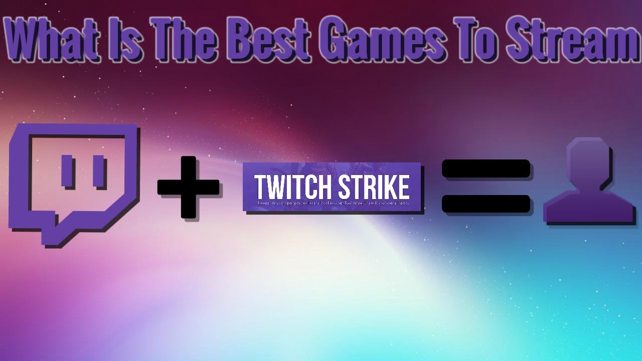 What Is The Best Games To Stream For 2019 YouTube what-is-the-best-games-to-stream-for-2019-youtube