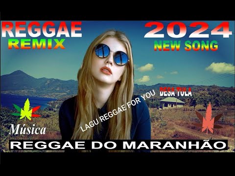 LAGU REGGAE INTERNACIONAL 💝 REGGAE MARANHÃO 2024 💝 O Melhor Do Reggae ...