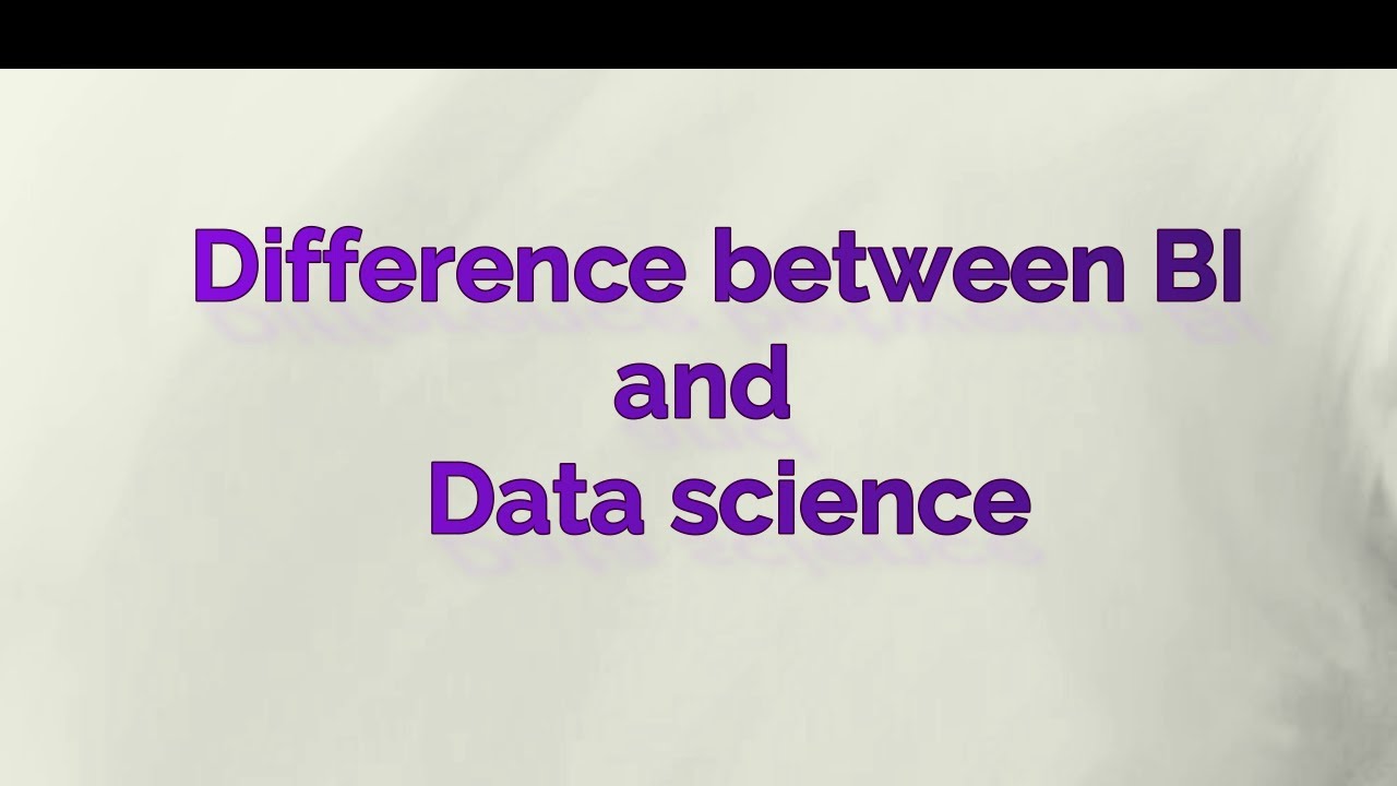 Difference between Business Intelligence(BI) & Data science || Business ...