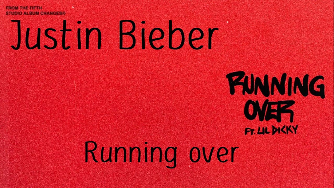 Justin Bieber-Running over(lyrics) - YouTube