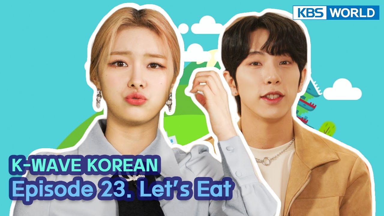 [ENG] [K-WAVE KOREAN] Episode 23. Let’s Eat | KBS WORLD TV - YouTube