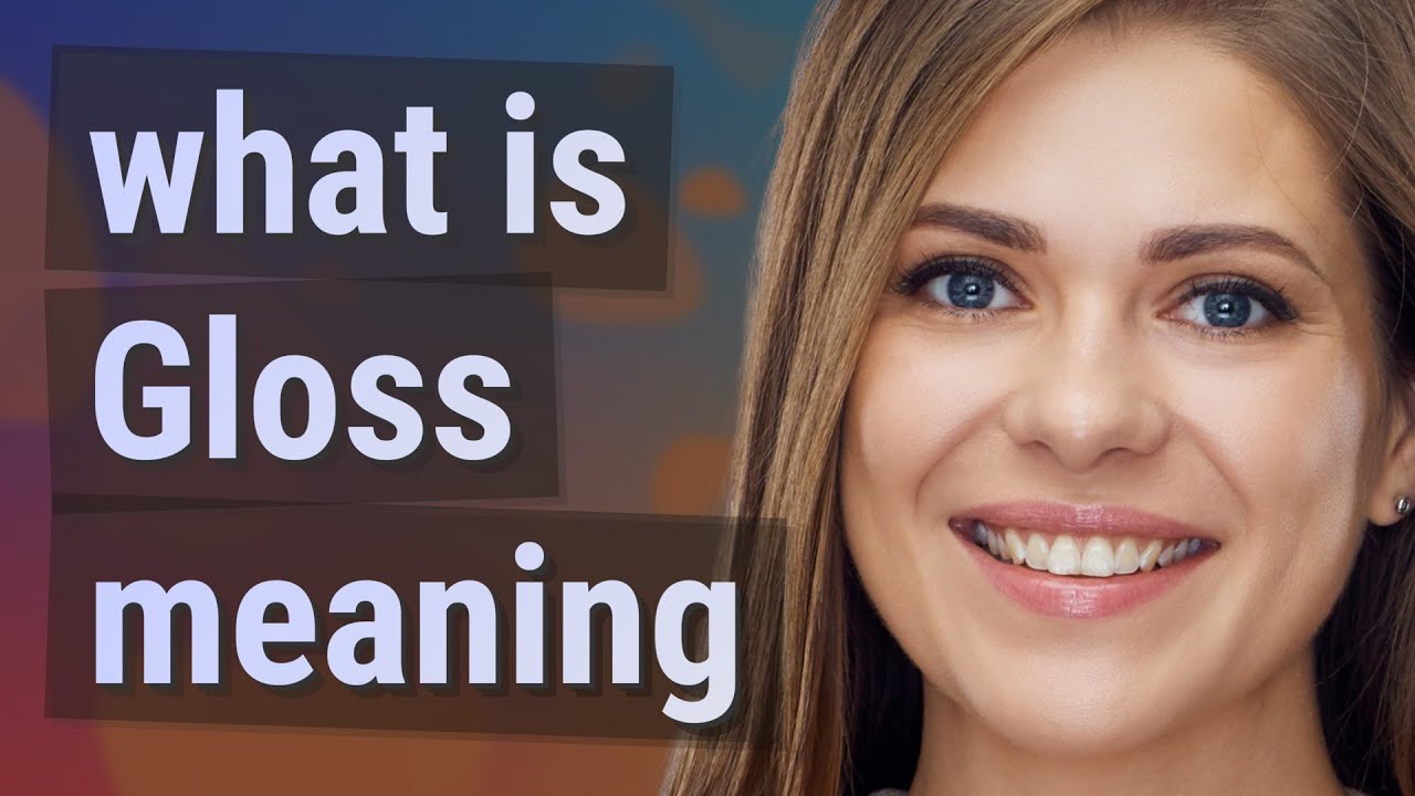 Gloss Meaning Of Gloss YouTube gloss-meaning-of-gloss-youtube