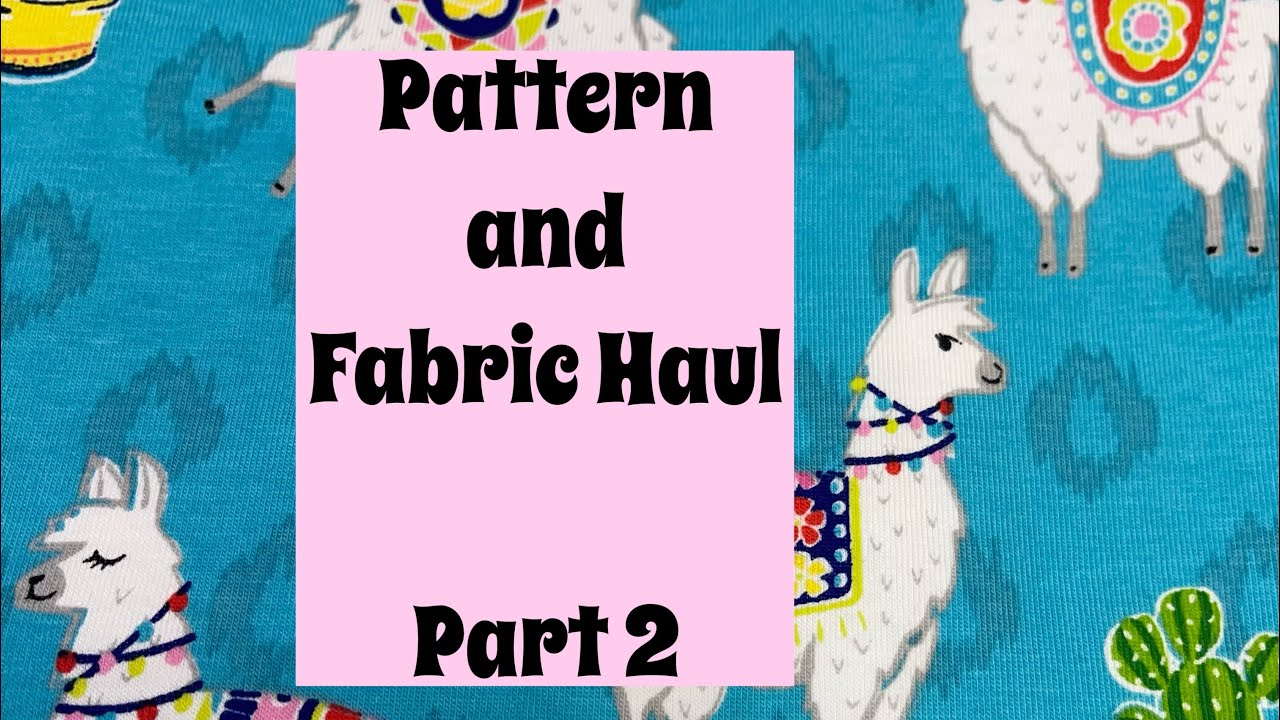 Pattern and Fabric Haul Part 2 - YouTube