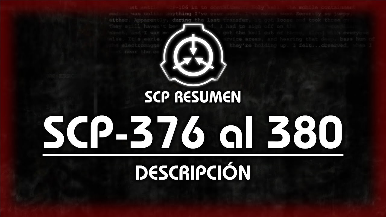 DESCRIPCIÓN DE SCP-376, 377, 378, 379 y 380 | SCP RESUMEN - YouTube