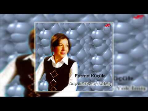 Fatma Küçük - Bağa Girdim | Düşenin Dostu Yok İmiş | © Şah Plak