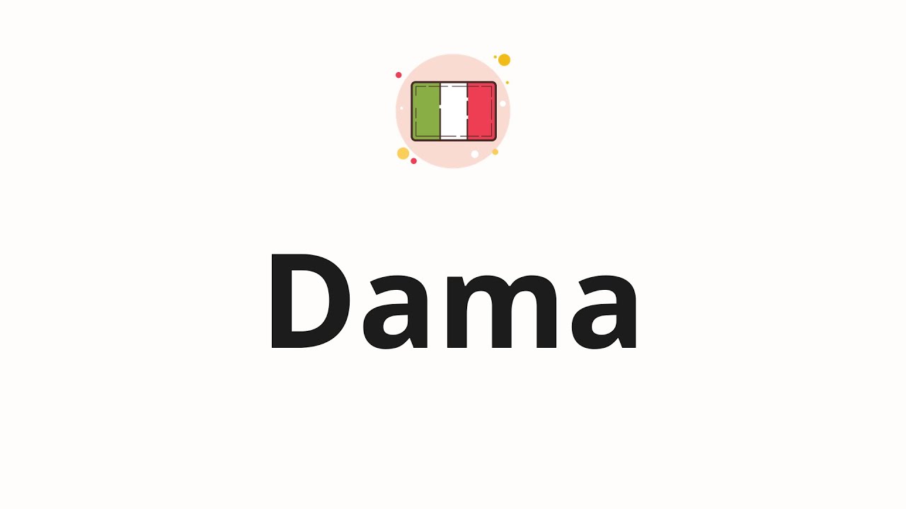 How to pronounce Dama - YouTube